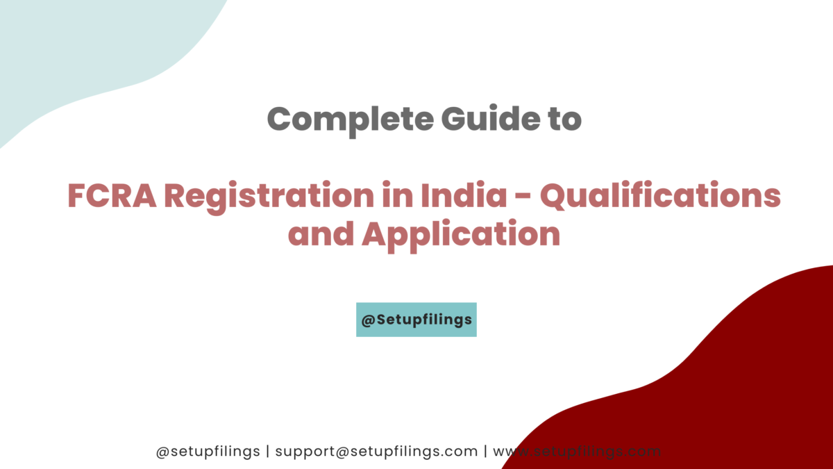 FCRA Registration in India – Qualifications and Application - Setupfilings
