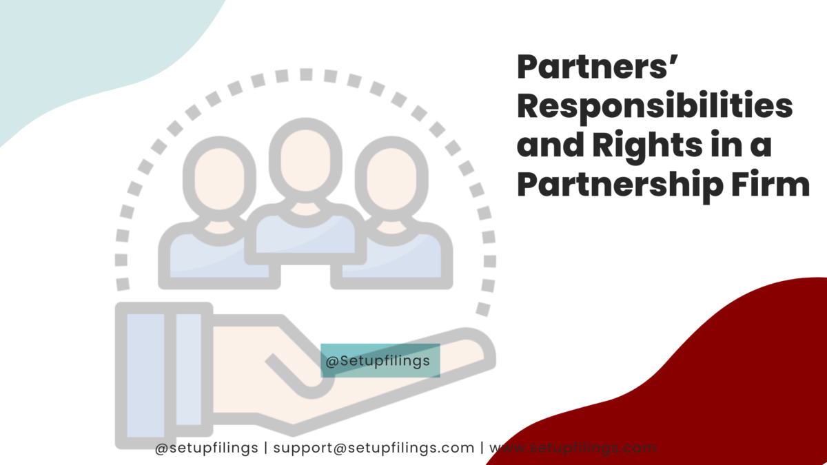 Partners’ Responsibilities and Rights in a Partnership Firm - Setupfilings